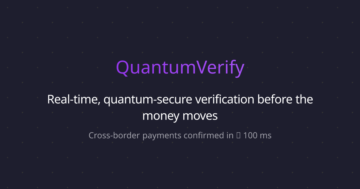 QuantumVerify - Quantum-secure, sub-100 ms payee verification